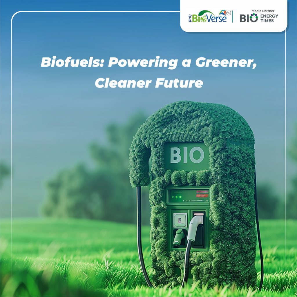 Biofuels – Powering a greener, cleaner future - BioEnergy Times